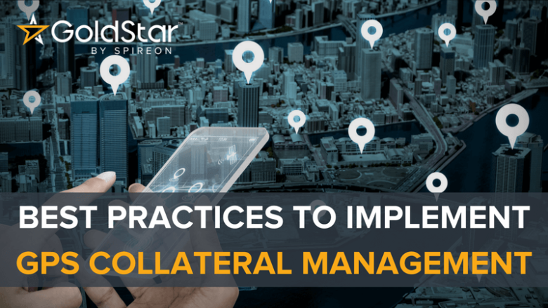 Best Practices for Implementing GPS Collateral Management - Spireon.com