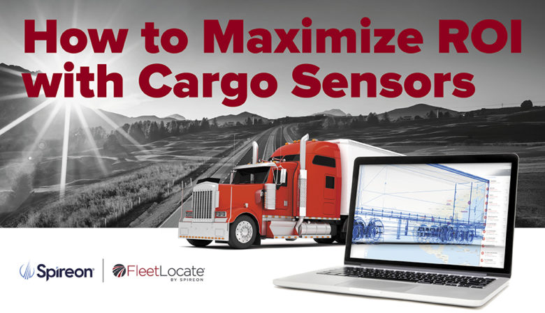 How to Maximize ROI with Cargo Sensors - Spireon