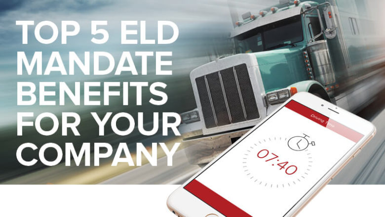 Top 5 ELD Mandate Benefits for Your Company - Spireon.com